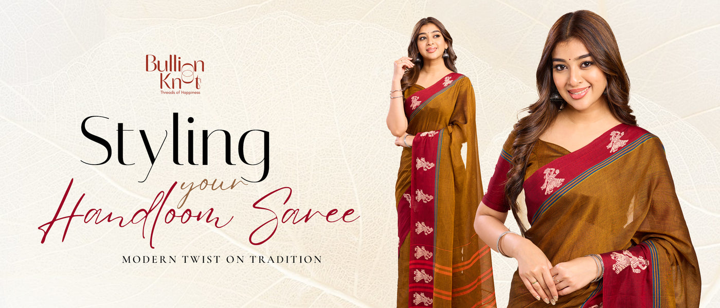 Handloom Saree Styling Tips: Dress to Impress in Every Drape