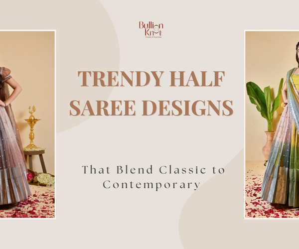 Trendy Half Saree Styles for 2025 – Shop the Latest Looks Now
