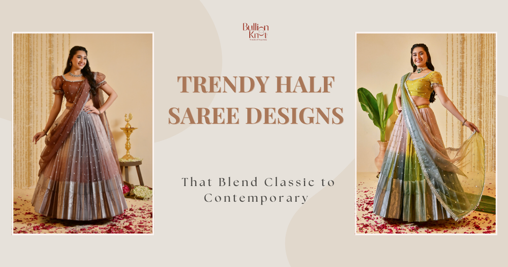 Trendy Half Saree Styles for 2025 – Shop the Latest Looks Now