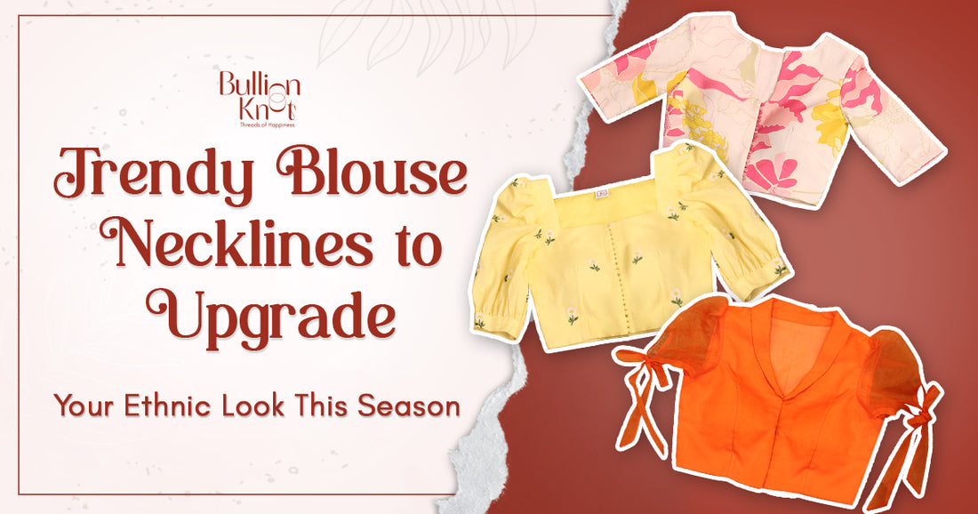 Trendy Blouse Necklines to Upgrade Your Ethnic Wear in 2024