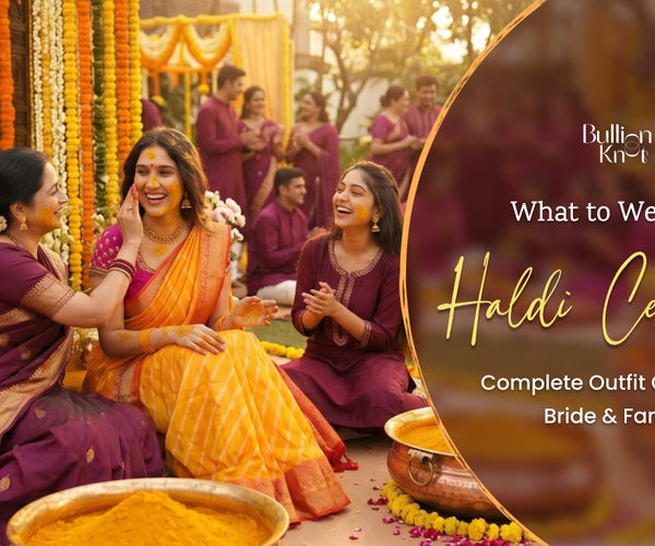 Haldi Ceremony Outfit Guide 2026: Indian Bride & Family Looks